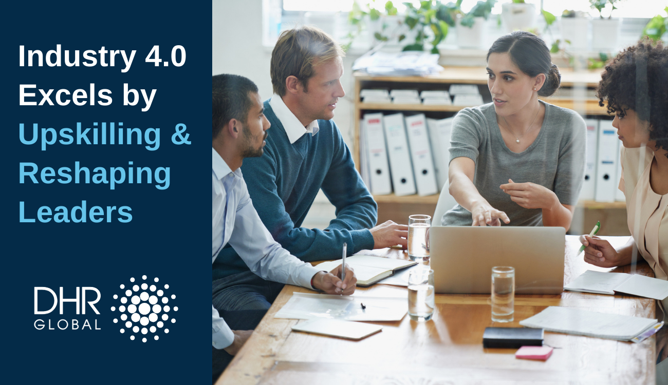 Industry 4.0- Upskilling and Reshaping Leaders | DHR Global