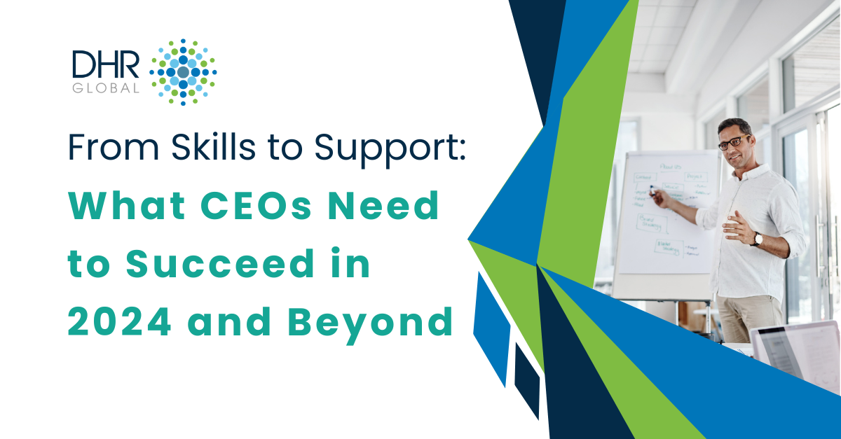 What CEOs Need to Succeed in 2024 and Beyond | DHR Global